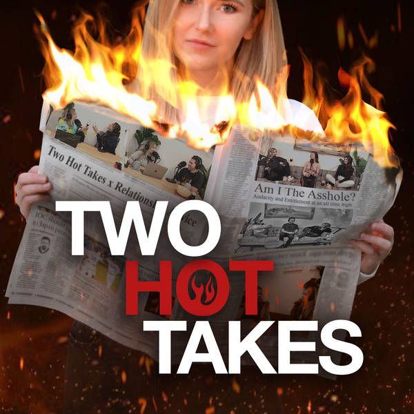 Two Hot Takes - Podcast