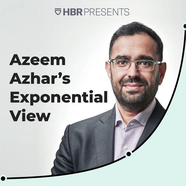Exponential View with Azeem Azhar - Podcast
