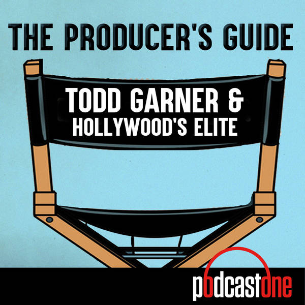 The Producer's Guide: Todd Garner & Hollywood's Elite - Podcast